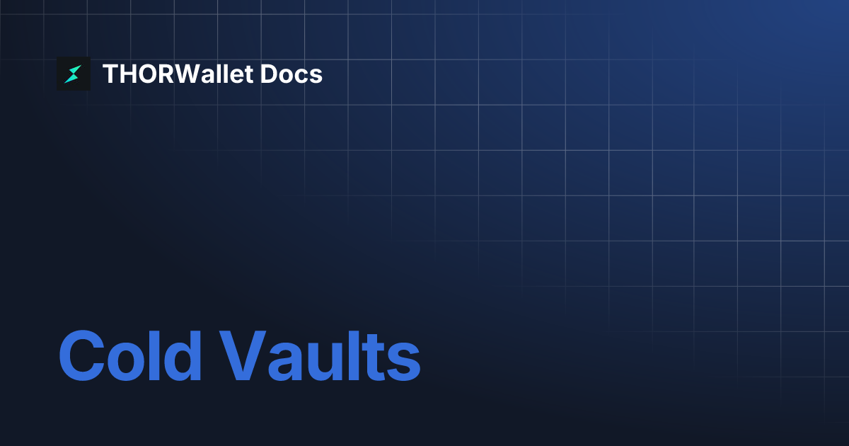 Cold Vaults | THORWallet Docs